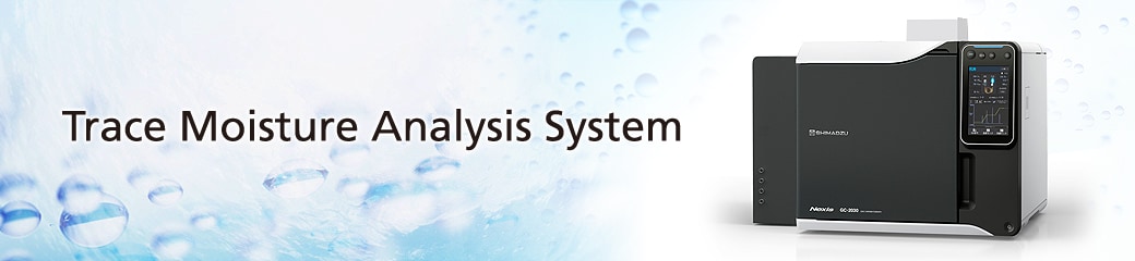 Trace Moisture Analysis System : SHIMADZU (Shimadzu Corporation)