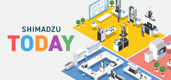 SHIMADZU TODAY | SHIMADZU CORPORATION